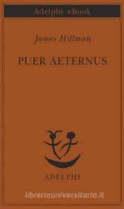 Puer aeternus - Hillman James, Adelphi, Trama libro, 9788845914454 ...