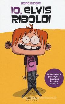 Io, Elvis Riboldi vol.1 di Bono Bidari - 9788851802547 in Narrativa ...