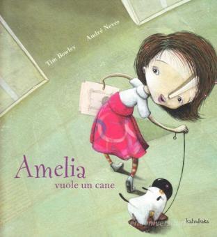 Amelia vuole un cane di Tim Bowley, André Neves - 9788895933153 in ...