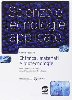 Scienze e tecnologie applicate. Chimica, materiali e biotecnologie. Con ...