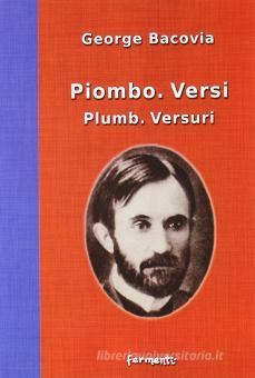 Piombo. Versi-Plumb. Versuri. italiana e rumena - Bacovia George ...