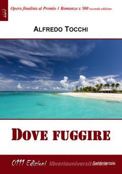 Dove fuggire di Alfredo Tocchi - 9788893705639 in Narrativa ...
