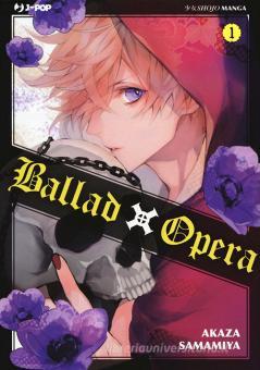 Ballad X Opera vol.1 di Akaza Samamiya - 9788832755954 in Manga ...