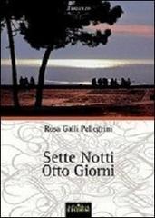Sette notti otto giorni di Rosa Galli Pellegrini - 9788896356159 in Narrativa contemporanea ...