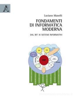 Fondamenti di informatica moderna. Dal bit ai sistemi informativi ...