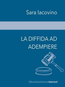 La diffida ad adempiere. Studio di un caso concreto di diffida ad adempiere, l'exceptio ...