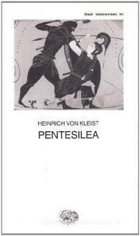 Pentesilea - Kleist Heinrich von, Einaudi, Trama libro, 9788806166625 ...