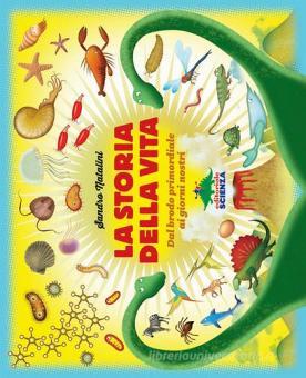 La storia della vita. Dal brodo primordiale ai giorni nostri di Sandro ...
