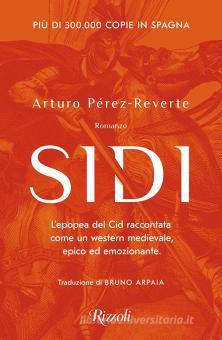 Sidi - Pérez-Reverte Arturo, Rizzoli, Trama libro, 9788817147521 ...