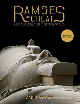 Ramses the great and the gold of the pharaohs. Ediz. illustrata di Zahi ...