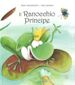 Il ranocchio principe. Ediz. a colori di Fulvia Degl'Innocenti, Sara ...