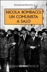 Nicola Bombacci: un comunista a Salò di Guglielmo Salotti ...