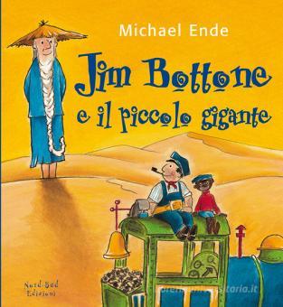 Jim Bottone e il piccolo gigante. Ediz. illustrata - Ende Michael, Nord ...