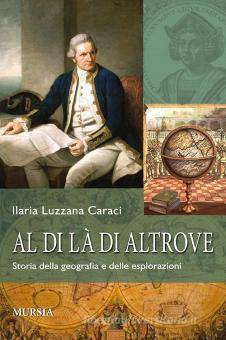Al di là di altrove. Storia della geografia e delle esplorazioni. Con materiale digitale ...