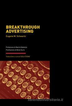 Breakthrough Advertising di Eugene M. Schwartz con Spedizione Gratuita ...