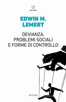 Devianza, problemi sociali e forme di controllo - Lemert Edwin M ...
