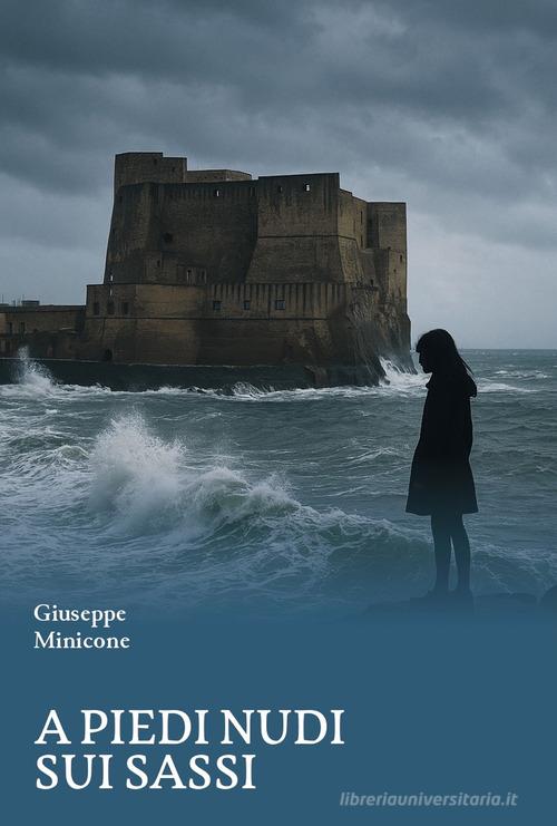 A piedi nudi sui sassi Giuseppe Minicone - Libro - La valle del tempo ...