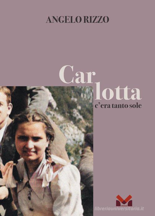 Carlotta. C'era tanto sole Angelo Rizzo - Libro - Milella | Libreria ...