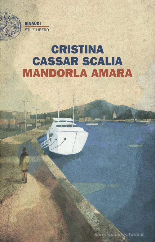 Mandorla amara Cristina Cassar Scalia - Libro - Einaudi Einaudi. Stile ...