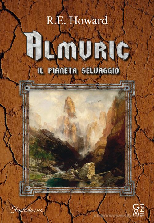 Almuric. Il pianeta selvaggio di Robert E. Howard - 9788855280334 in ...