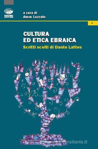 Cultura ed etica ebraica. Scritti scelti di Dante Lattes di Amos ...
