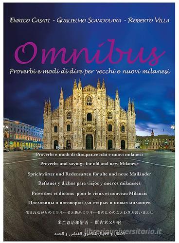 Omnibus. Proverbi e modi di dire per vecchi e nuovi milanesi E. Casati ...