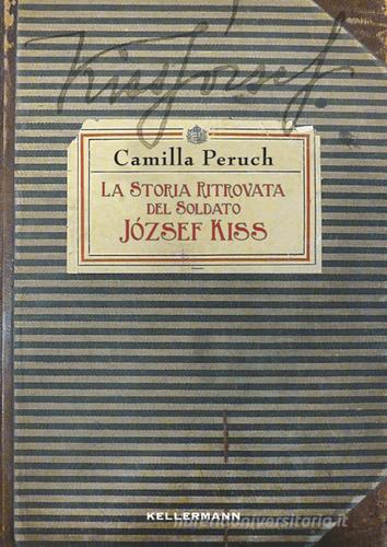 La storia ritrovata del soldato Jòzsef Kiss Camilla Peruch - Libro ...