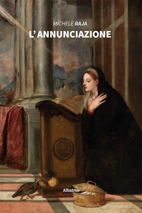 L'annunciazione di Michele Raja - 9788830630499 in Movimenti e stili ...