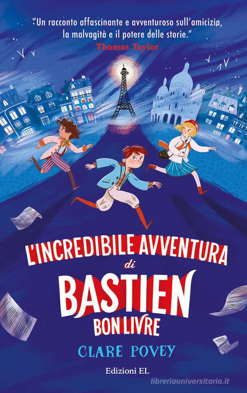 L'incredibile avventura di Bastien Bonlivre. Ediz. illustrata Clare Povey - Libro - EL Narrativa ...