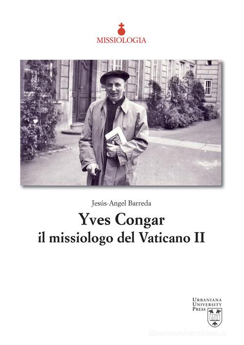 Yves Congar il missiologo del Vaticano II di Jesús-Angel Barreda - EAN ...
