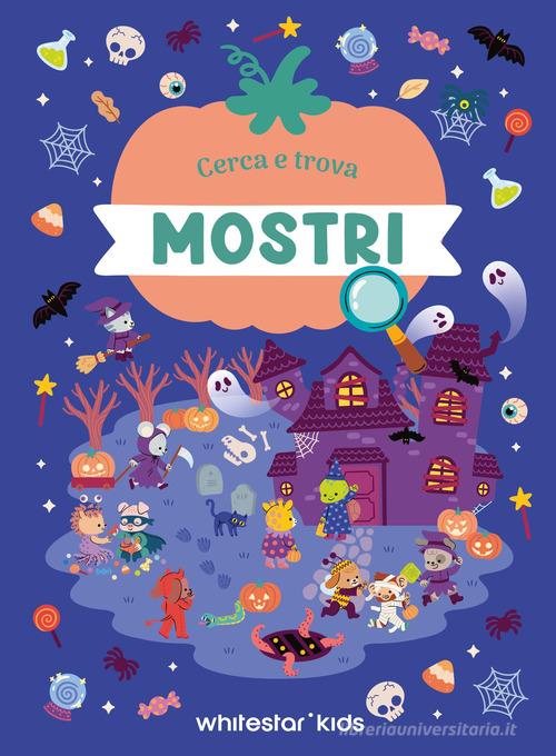 Mostri. Cerca e trova. Ediz. a colori - Libro - White Star | Libreria ...