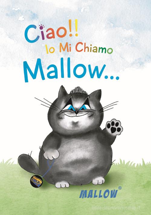 Ciao!! Io mi chiamo Mallow.... Ediz. illustrata Mallow - Libro ...