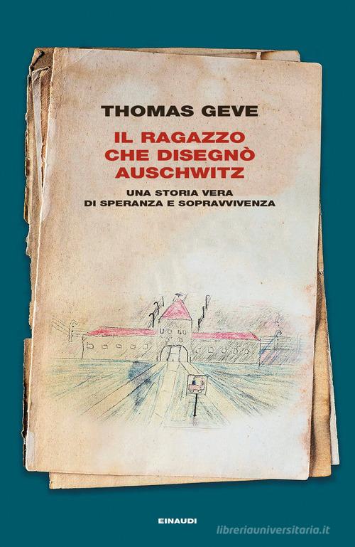 Il ragazzo che disegnò Auschwitz. Una storia vera di speranza e ...