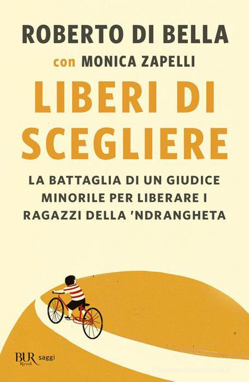 Liberi di scegliere. La battaglia di un giudice minorile per liberare i ...