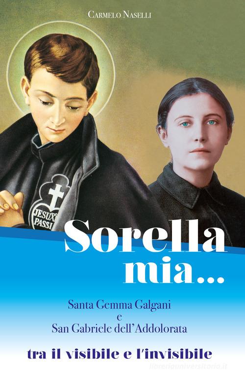 Sorella mia... Santa Gemma Galgani e san Gabriele dell'Addolorata. Tra ...