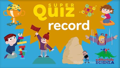 Super quiz: record. Con 100 schede Anne Royer - Libro - Editoriale Scienza Quiz | Libreria ...