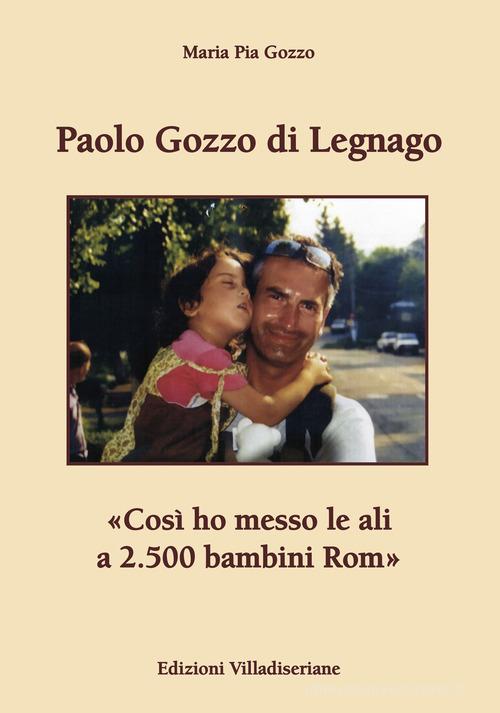 Paolo Gozzo di Legnago. «Così ho messo le ali a 2.500 bambini Rom» di ...