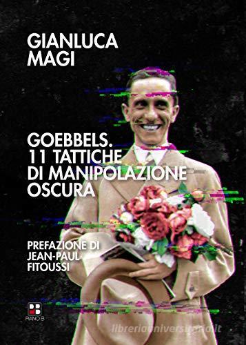 Goebbels. 11 tattiche di manipolazione oscura Gianluca Magi - Libro ...