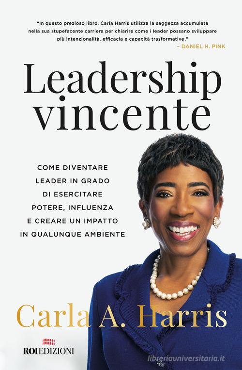 Leadership vincente. Come diventare leader in grado di esercitare ...