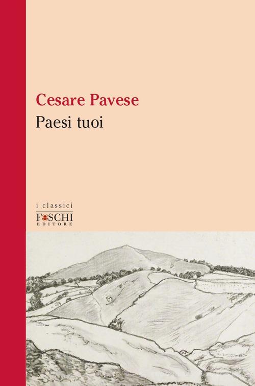 Paesi tuoi di Cesare Pavese - Libro di Foschi (Santarcangelo) in Narrativa classica (EAN ...