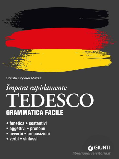 Tedesco. Grammatica facile Christa Ungerer Mazza - Libro - Giunti Editore Impara rapidamente ...