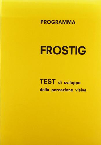 Test Frostig di percezione visiva. Schede per l'alunno di Marianne ...