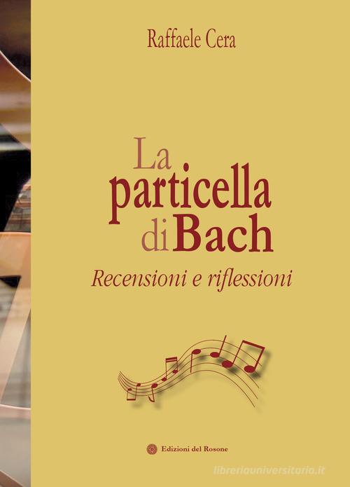 La particella di Bach di Raffaele Cera - Libro di Edizioni del Rosone ...