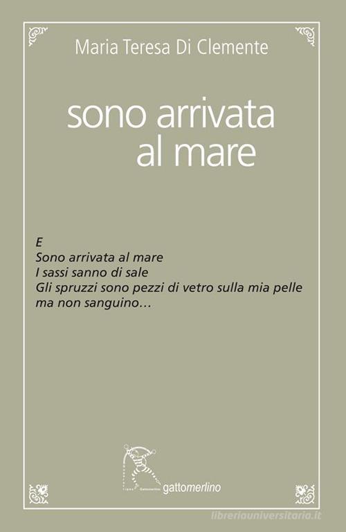 Sono arrivata al mare Maria Teresa Di Clemente - Libro - Gattomerlino ...