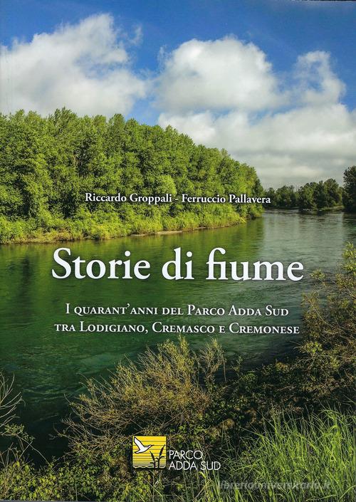 Storie di fiume. I quarant'anni del Parco Adda Sud tra Lodigiano ...