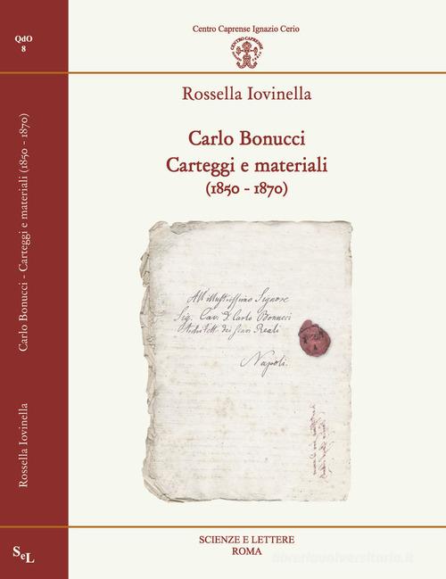 Carlo Bonucci. Carteggi e materiali (1850-1870) di Rossella Iovinella ...
