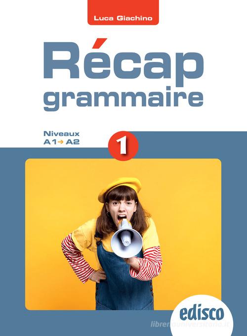Recap grammaire! Niveaux A1-A2. Per le Scuole superiori. Con e-book ...