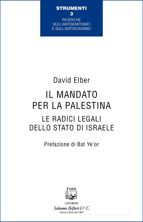 Il mandato per la Palestina. Le radici legali dello Stato di Israele ...