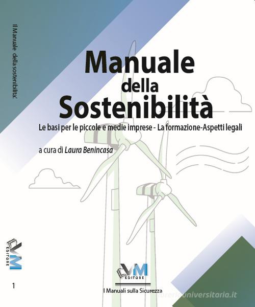 Manuale della sostenibilità. Le basi per le piccole e medie imprese. La ...