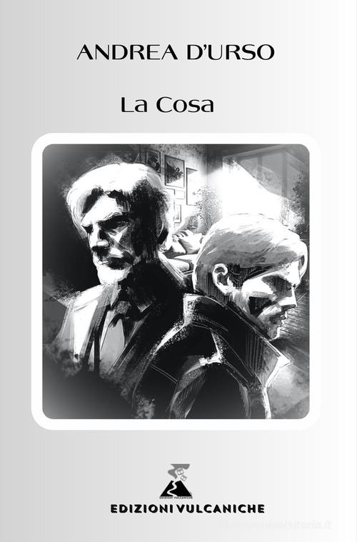 La cosa. Ediz. integrale Andrea D'Urso - Libro - Edizioni Vulcaniche ...